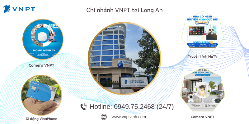 Chi nhánh VNPT Long An ở đâu? Liên hệ 0949752468 tư vấn 24/7